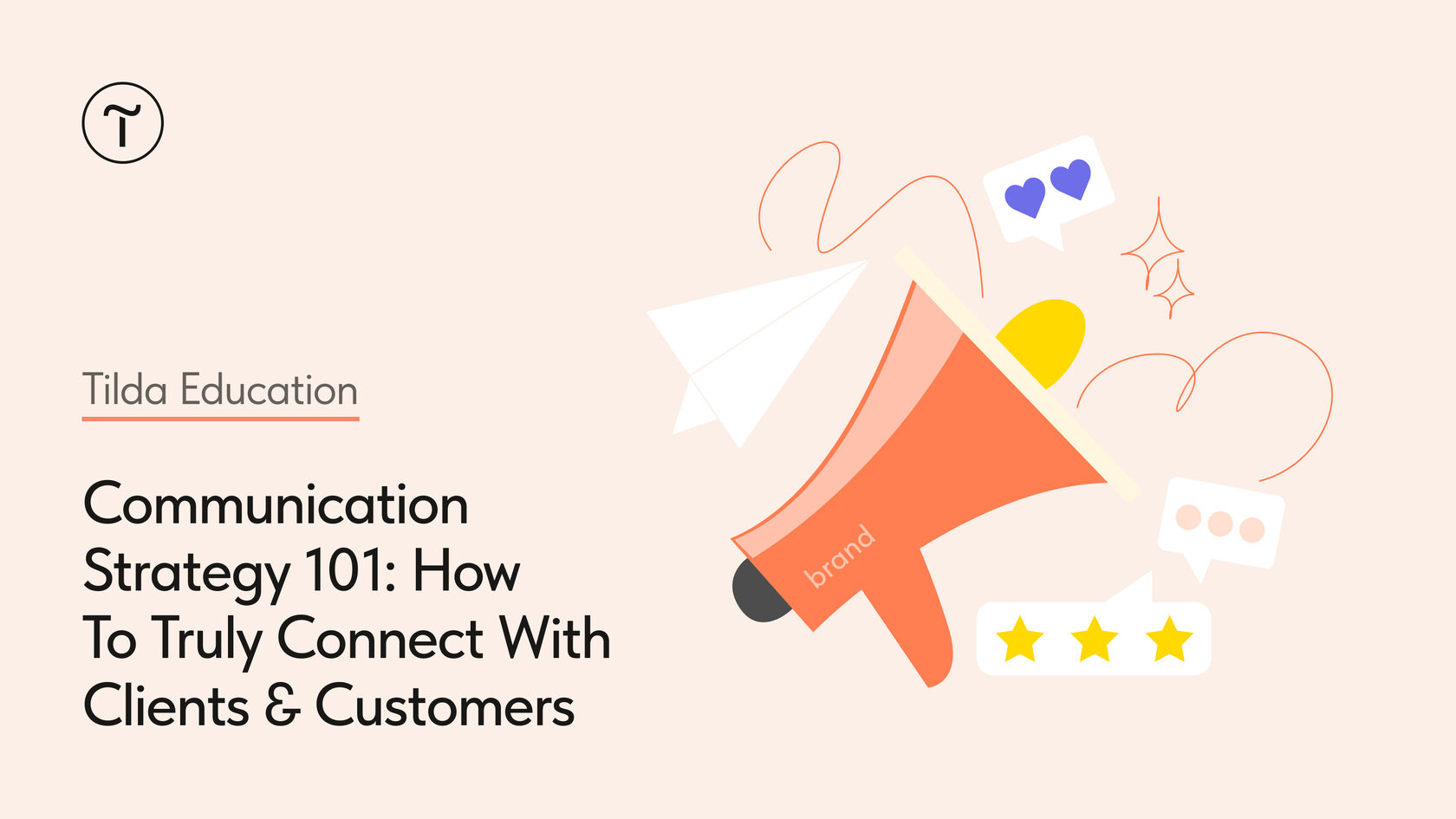 Communication Strategy 101: How To Truly Connect With Clients & Customers